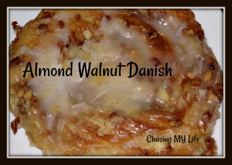 ALMOND WALNUT DANISH – Chasing MY Life WHEREVER it Leads ME