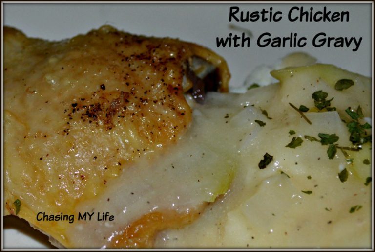 RUSTIC CHICKEN with GARLIC GRAVY – Chasing MY Life WHEREVER it Leads ME